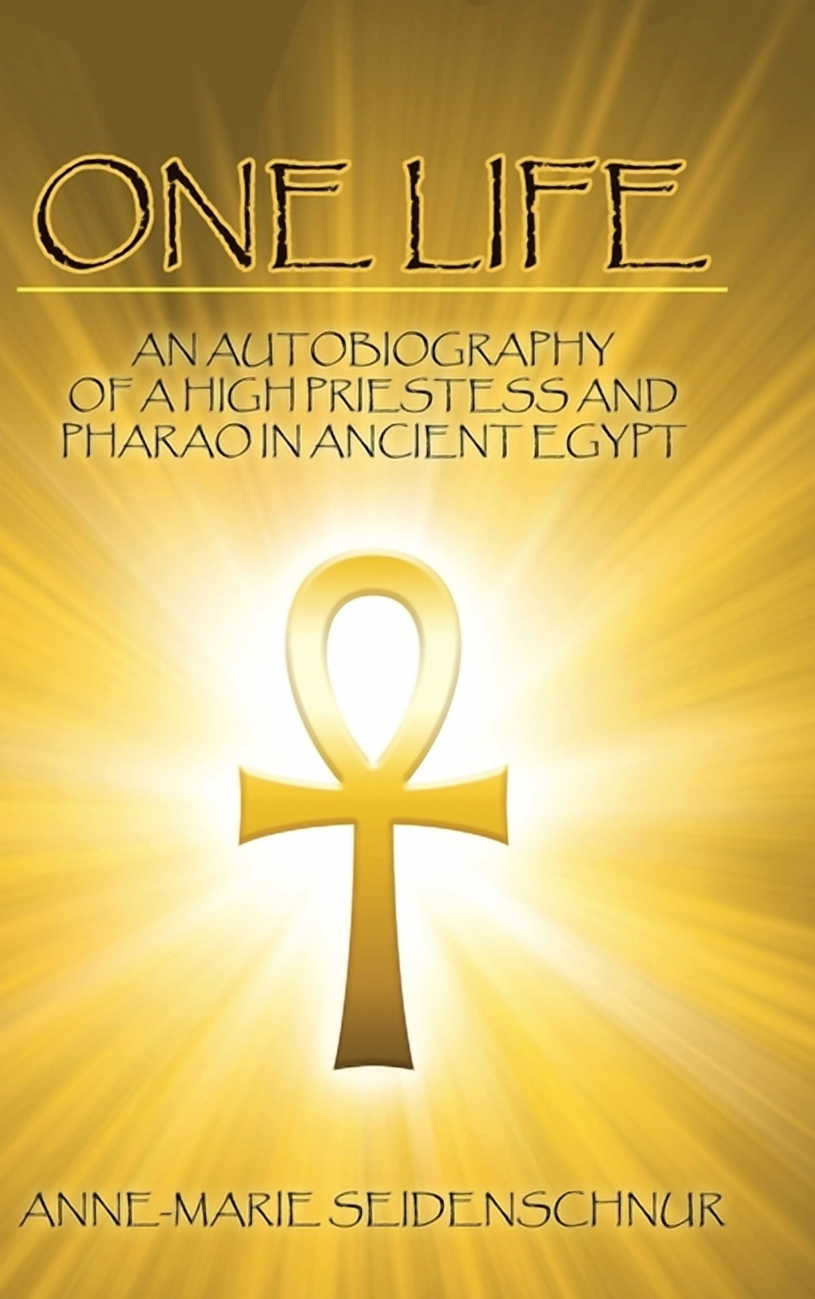 One Life: An Autobiography of a High Priestess and Pharao in Ancient ...
