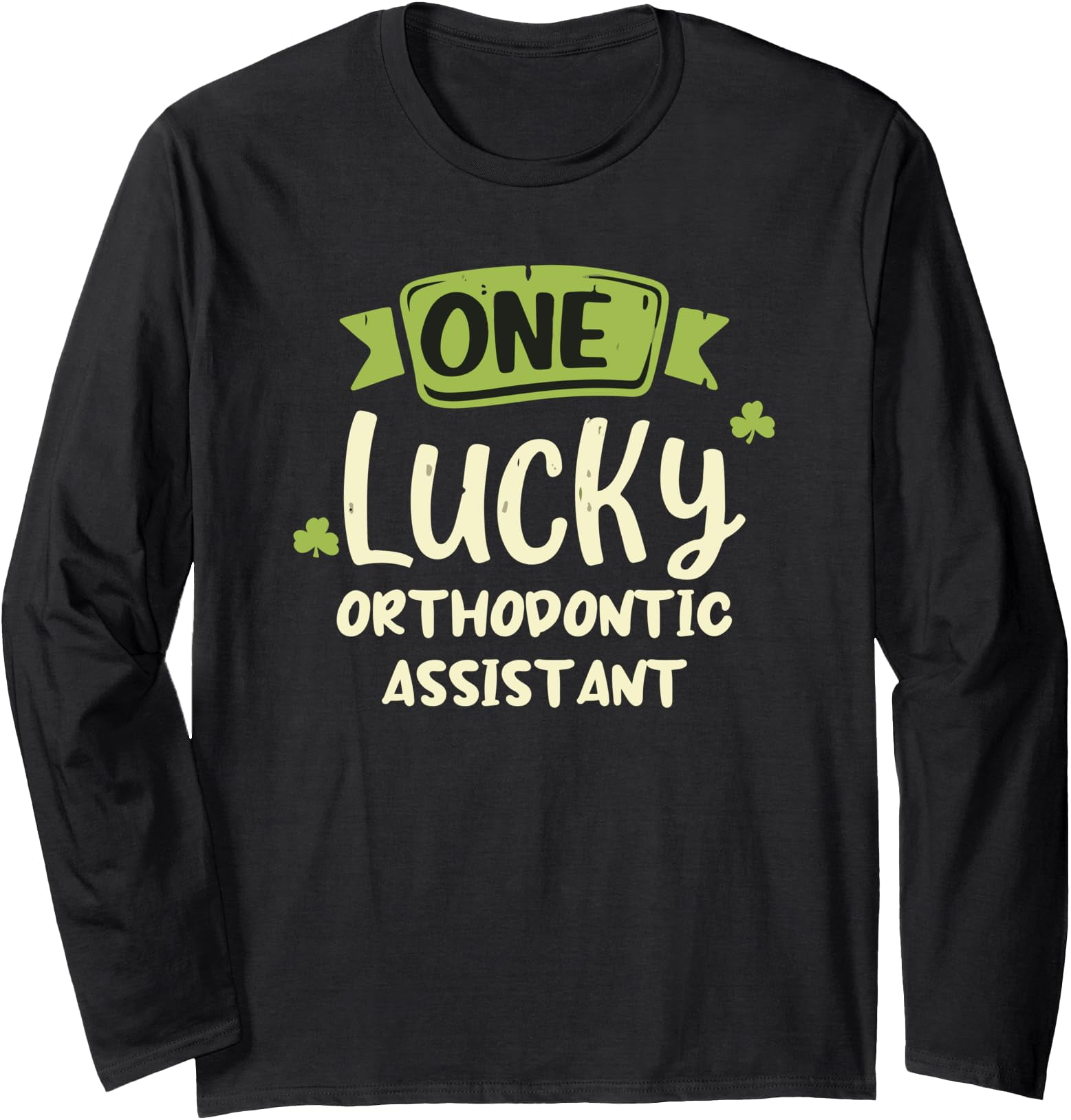 One Lucky Orthodontic Assistant 2025 Long Sleeve Tee St. Patrick’s Day ...