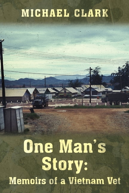 One Man's Story: Memoirs of a Vietnam Vet (Paperback) - Walmart.com