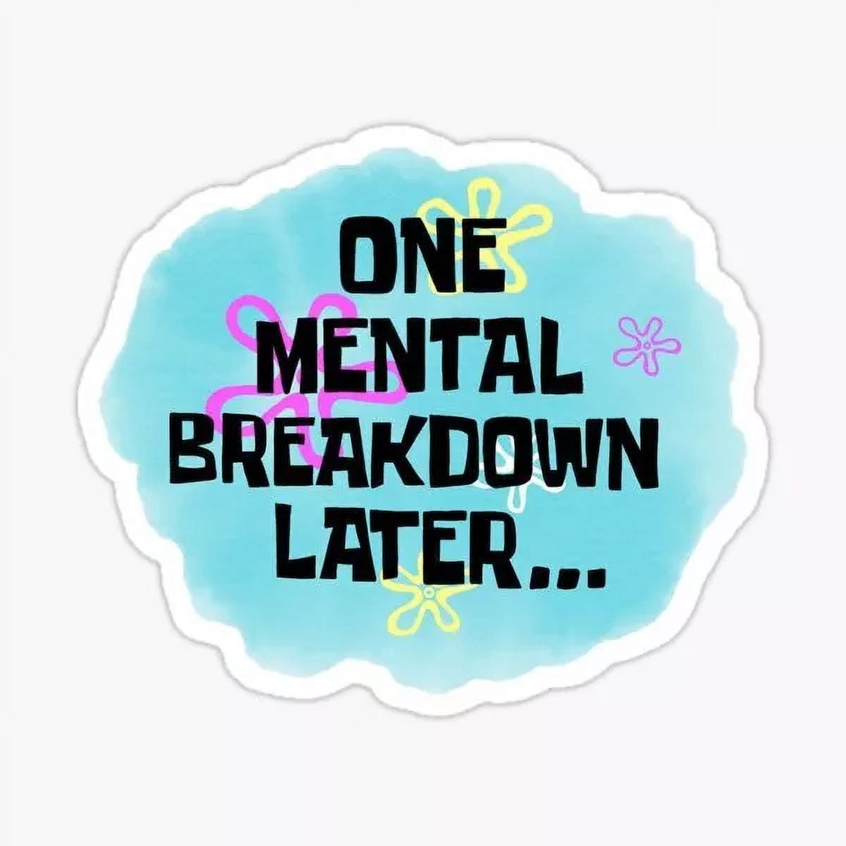 One Mental Breakdown Later Funny Quote Sticker Decor Laptop Animal ...