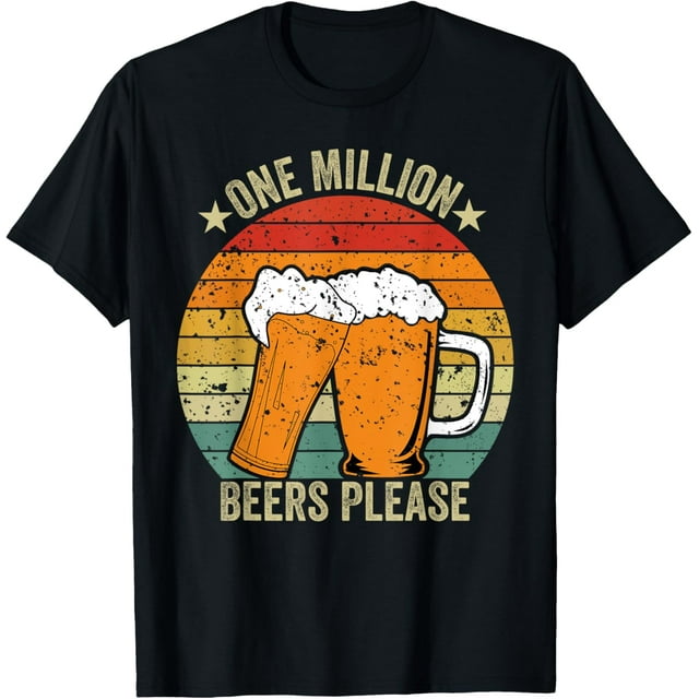 One Million Beers-Please T-Shirt - Walmart.com