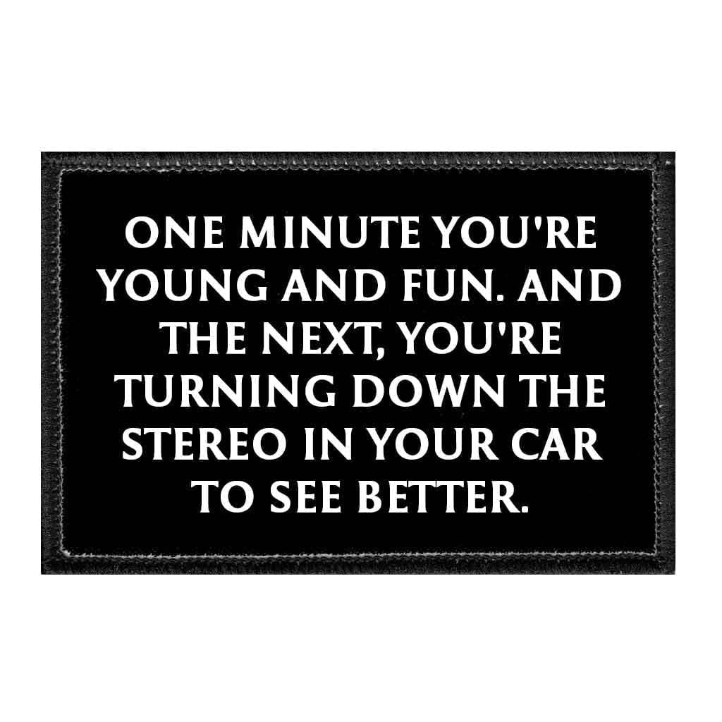 ONE MINUTE YOU'RE YOUNG AND FUN. - Removable Patch - Walmart.com