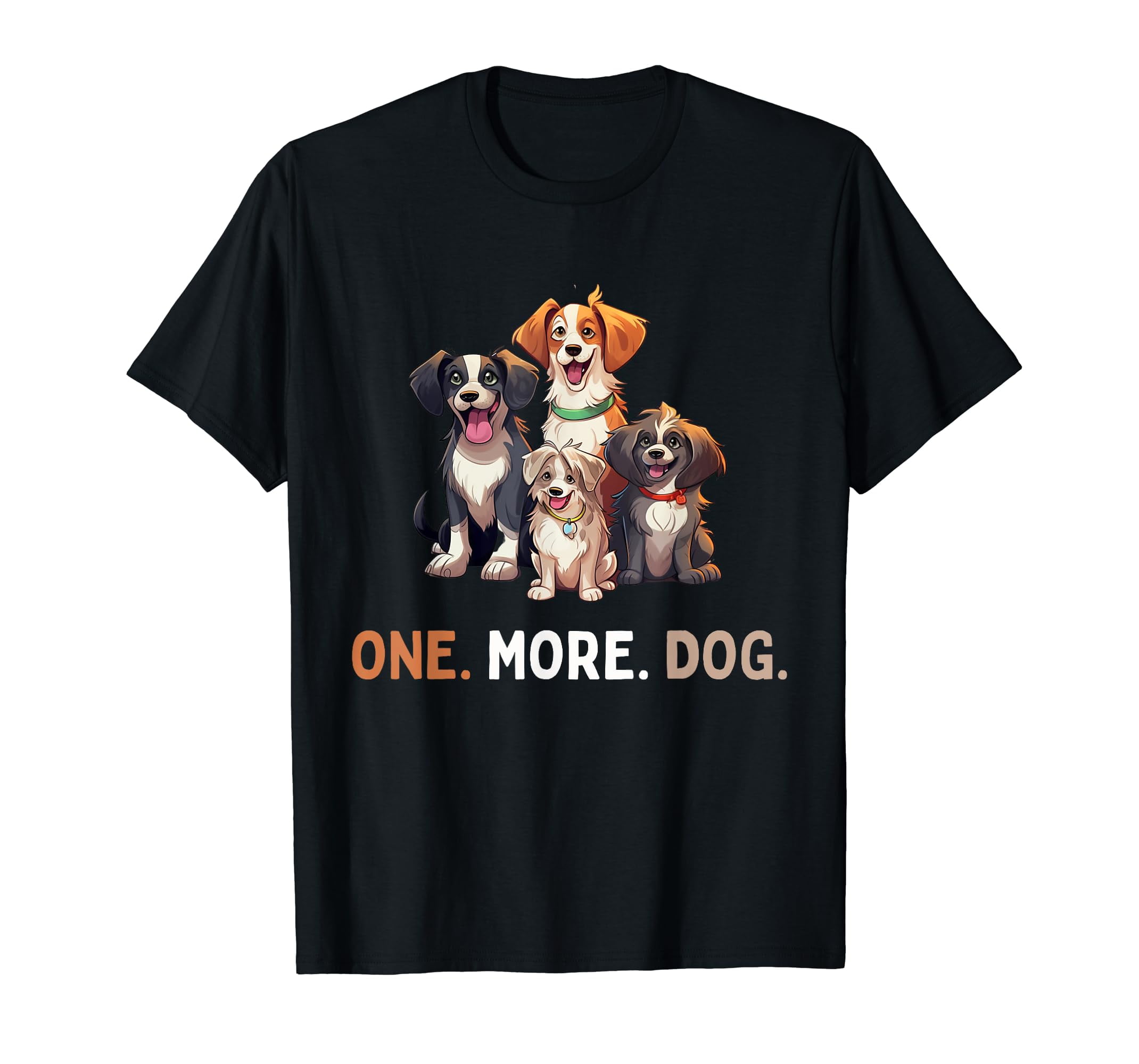 One More Dog Cute Multiple Dog Owner Doggy Pup Graphic T-Shirt ...