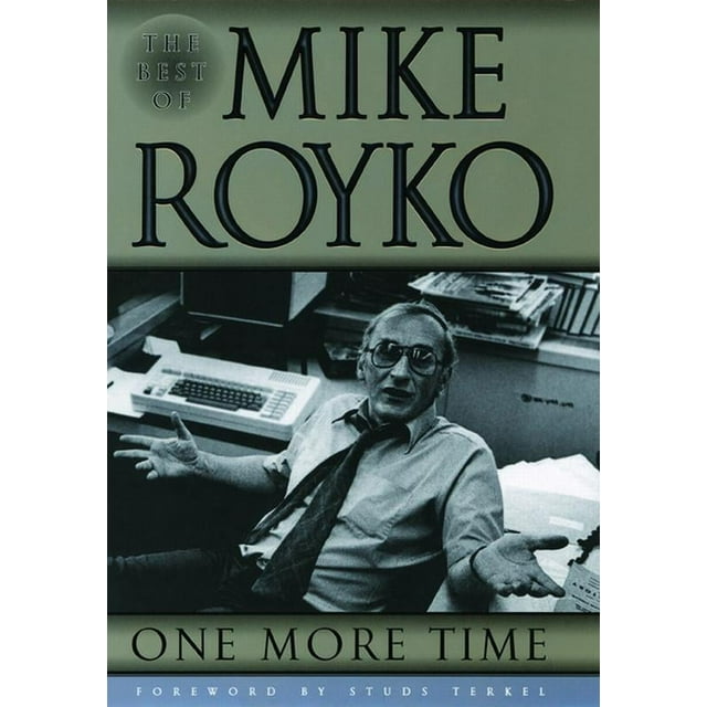 One More Time: The Best of Mike Royko, (Paperback) - Walmart.com