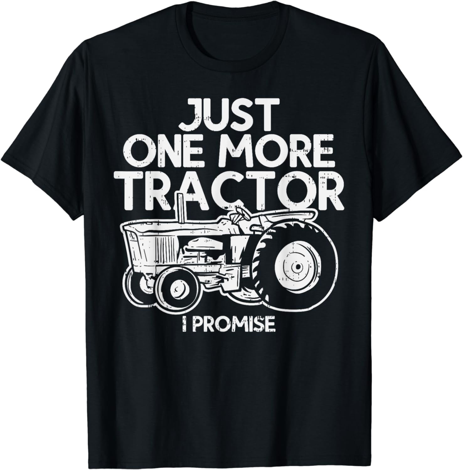 One More Tractor Promise Farm Truck Farming Life Farmer Gift T-Shirt ...