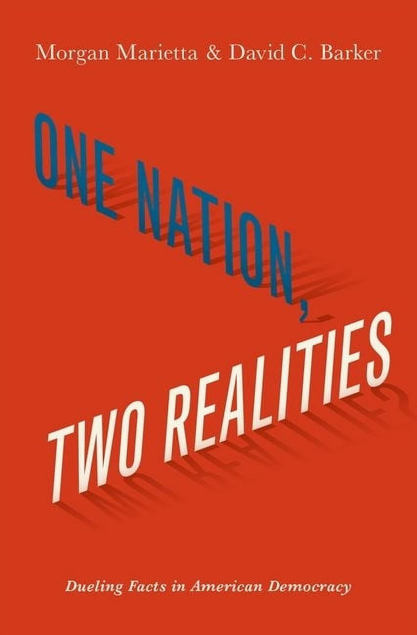 One Nation, Two Realities: Dueling Facts in American Democracy ...
