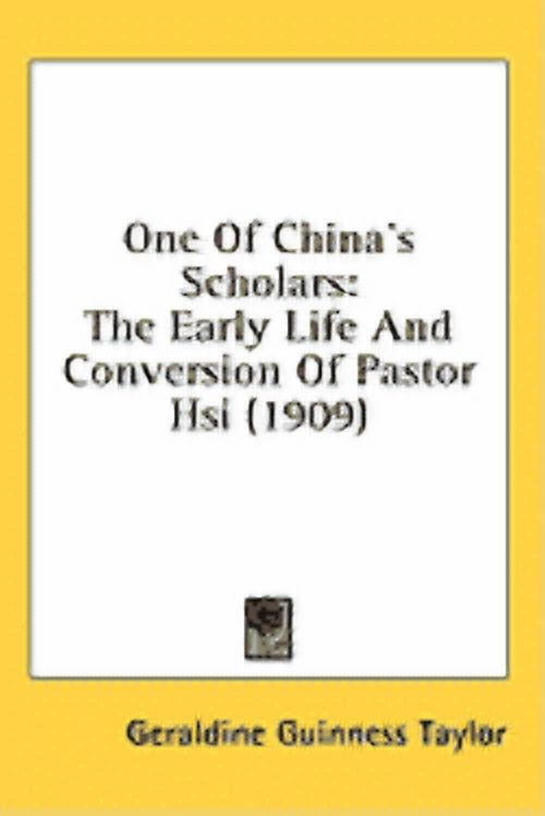 One Of China's Scholars : The Early Life And Conversion Of Pastor Hsi ...