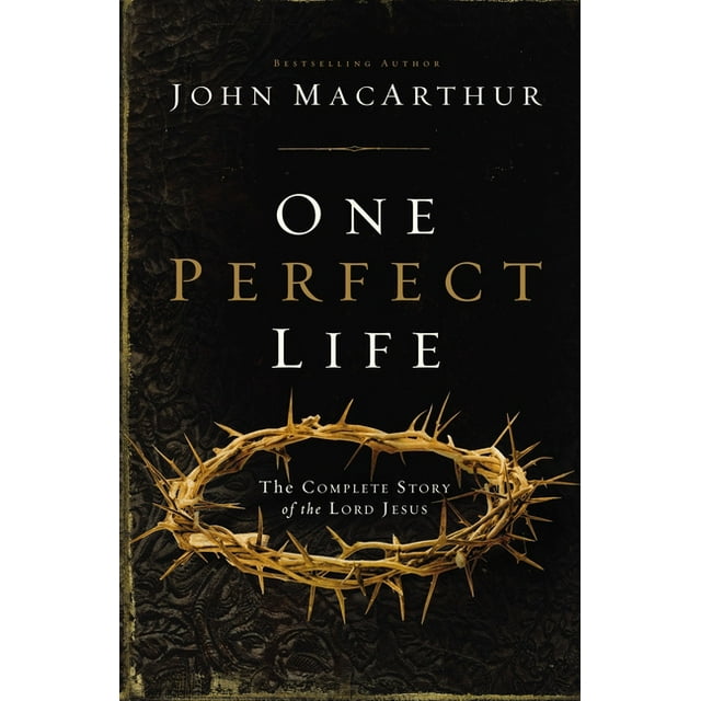 One Perfect Life: The Complete Story of the Lord Jesus (Hardcover ...