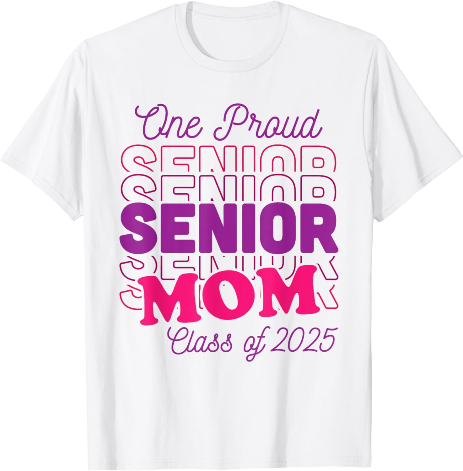 One Proud Senior Mom Class of 2025 Graduation Women T-Shirt - Walmart.com