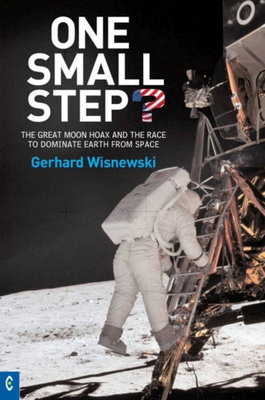 One Small Step? : The Great Moon Hoax And The Race To Dominate Earth ...