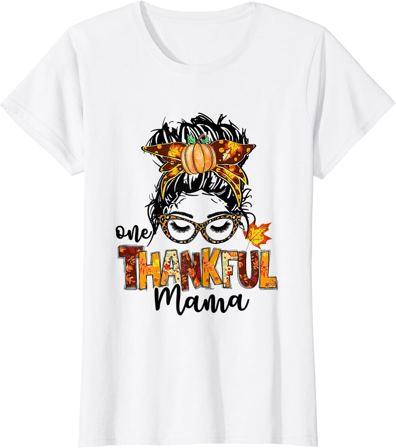 One Thankful Mama Funny Messy Bun Fall Autumn Thanksgiving T-Shirt ...