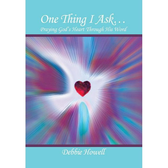 One Thing I Ask?: Praying Gods Heart Through His Word Hardcover ...