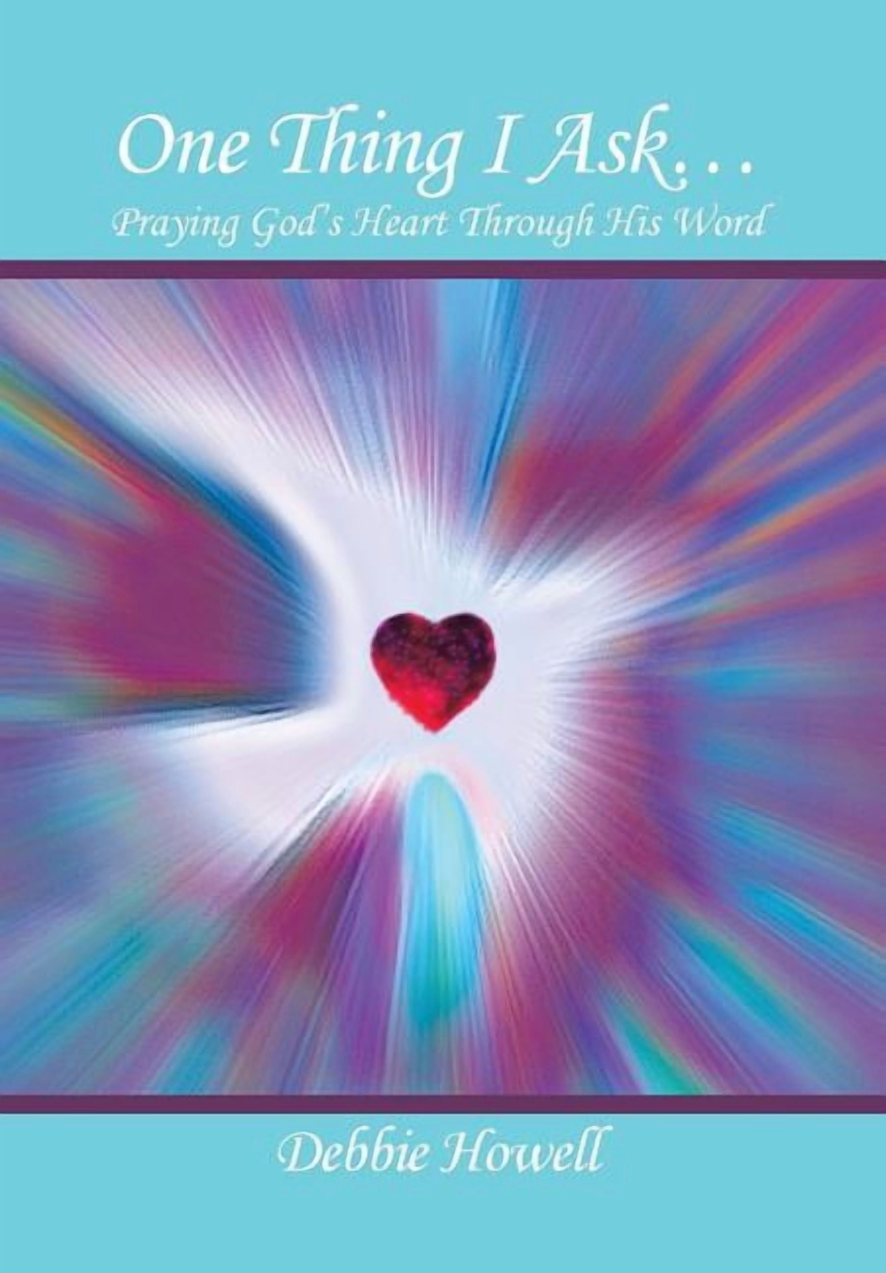 One Thing I Ask?: Praying Gods Heart Through His Word Hardcover ...