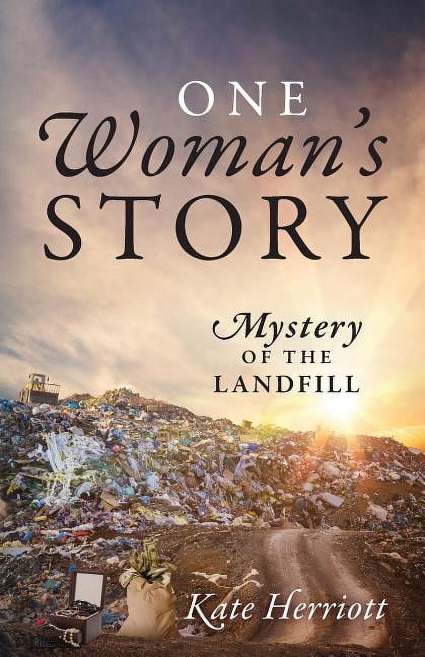 One Woman's Story: Mystery of the Landfill, (Paperback) - Walmart ...