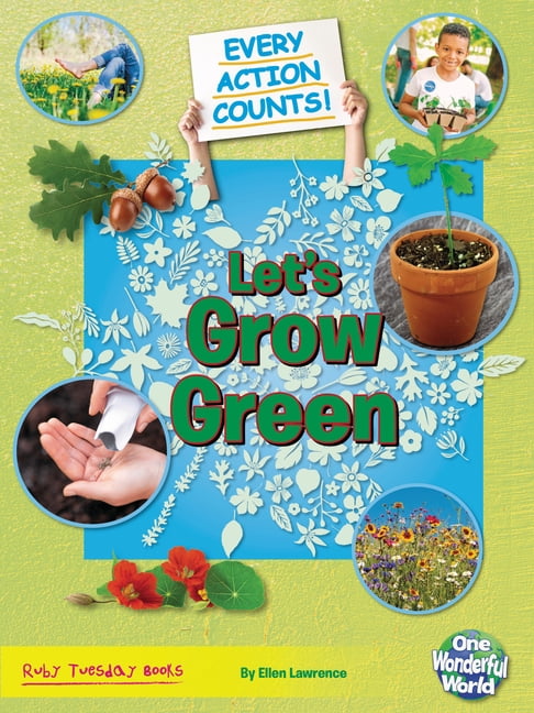 One Wonderful World -- Every Action Counts!: Let's Grow Green ...