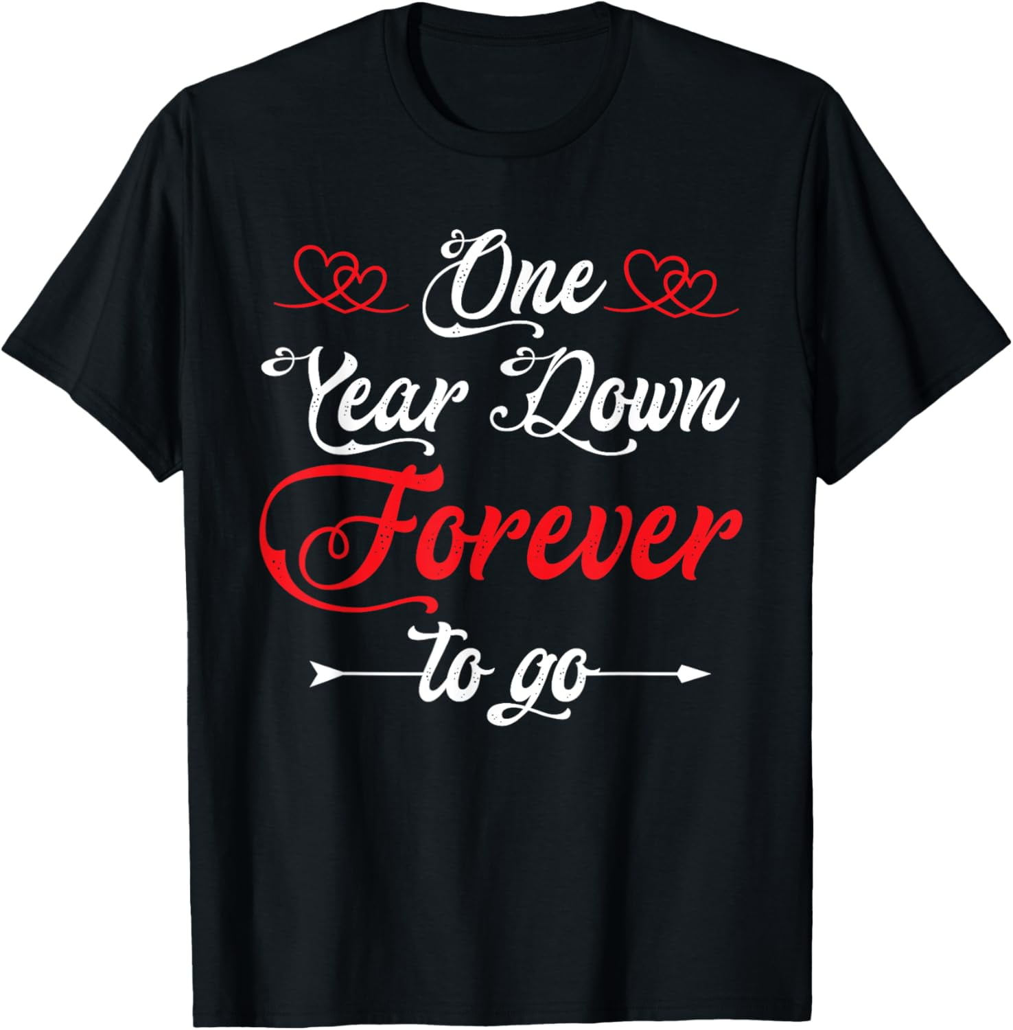 One Year Down Forever to Go Couple 1st Wedding Anniversary T-Shirt ...