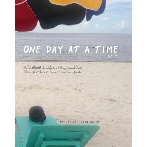 One day at a time 2017 : A husband & wife's 87 day road trip through 22 ...