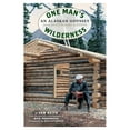 One man's wilderness, 50th anniversary edition: an alaskan odyssey ...