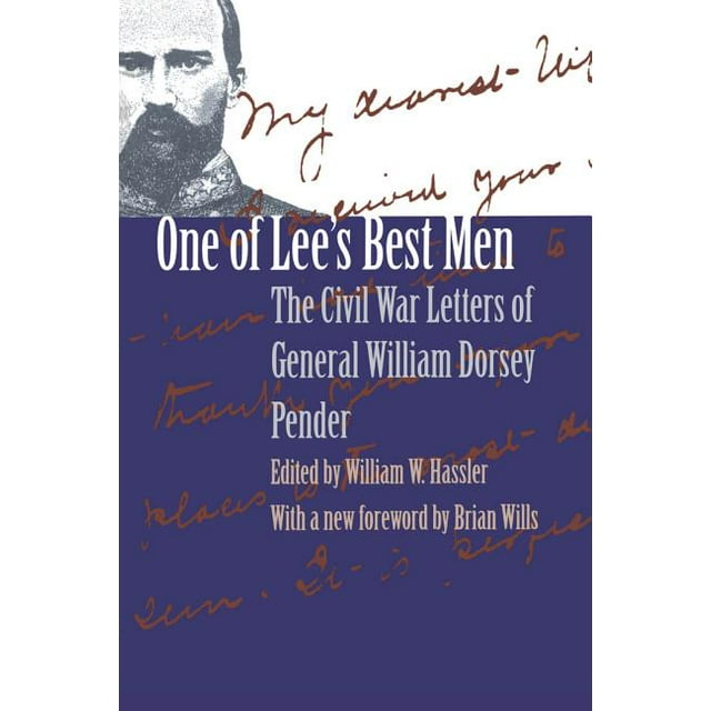 One of Lee's Best Men: The Civil War Letters of General William Dorsey ...