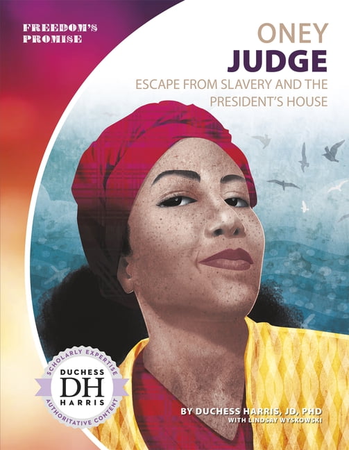 Oney Judge: Escape from Slavery and the President's House (Paperback ...
