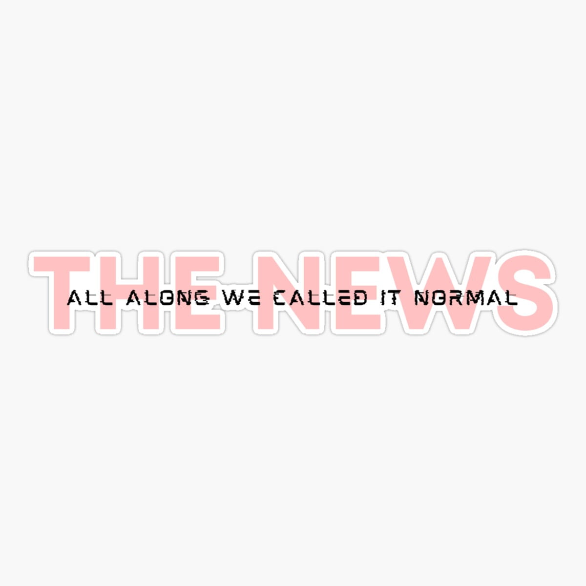 Onim All Along We Called It Normal Sticker, Phone Decal Water Bottle ...