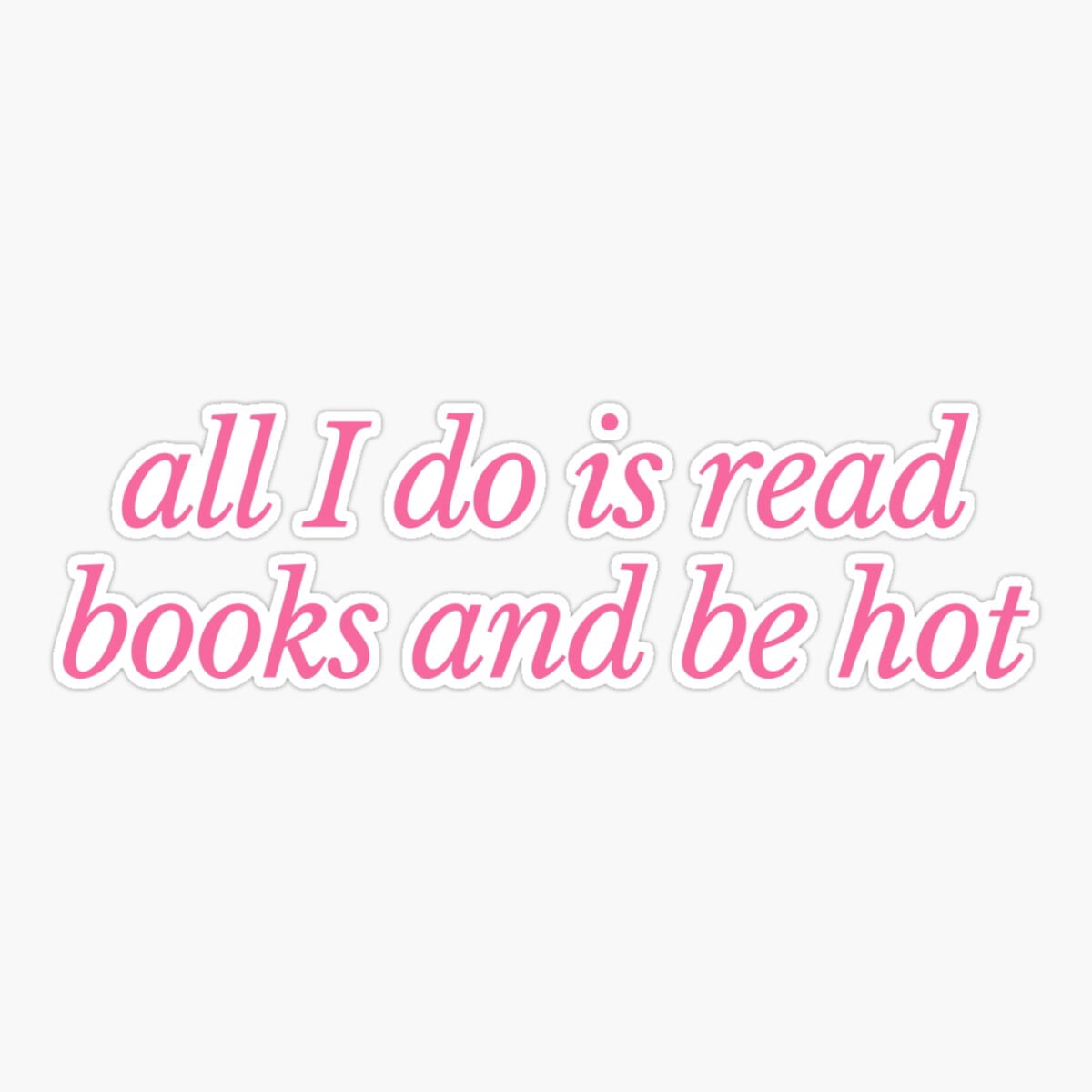 Onim All I Do Is Read Books And Be Hot Pink Sticker, Phone Decal Water ...