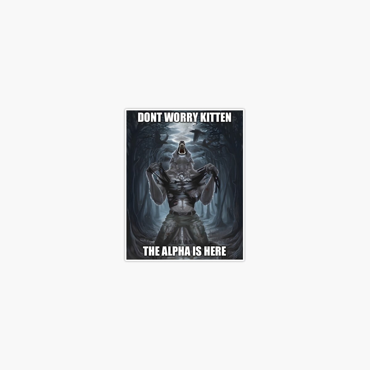 Onim Alpha Wolf Meme - Don’T Worry Kitten Sticker, Phone Decal Water ...
