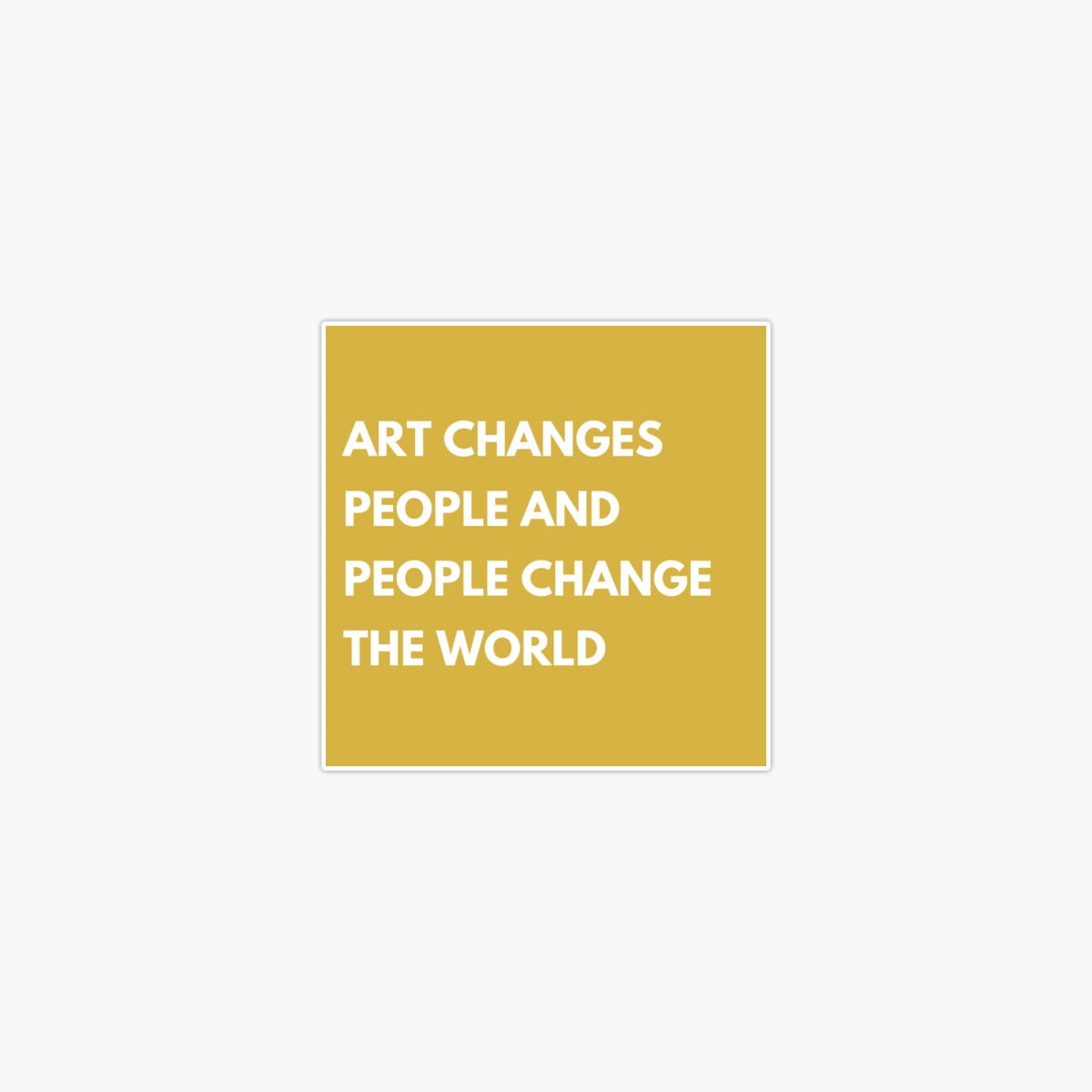 Onim Art Changes People People Change The World Sticker, Phone Decal ...