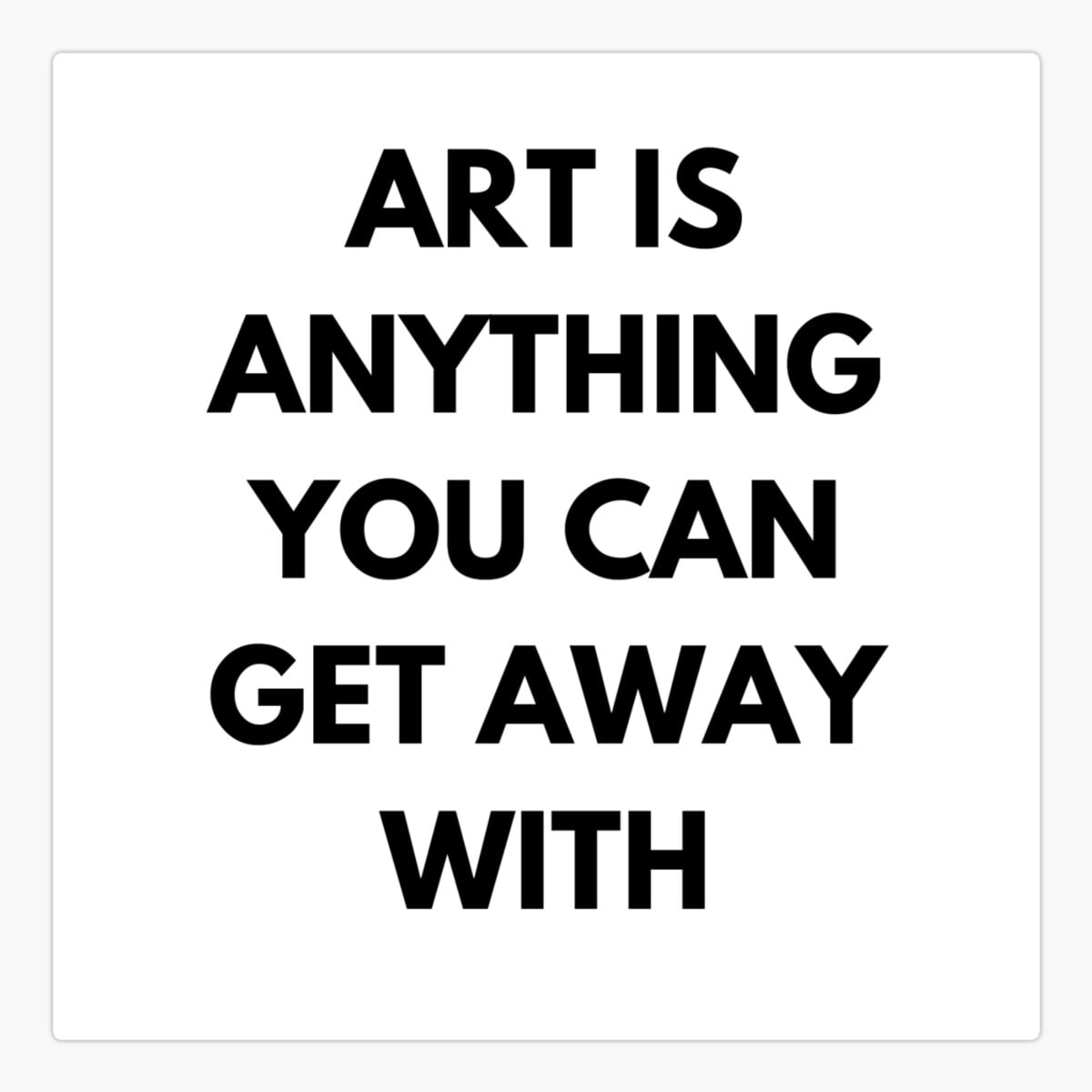 Onim Art Is Anything You Can Get Away Wtih Sticker, Phone Decal Water ...