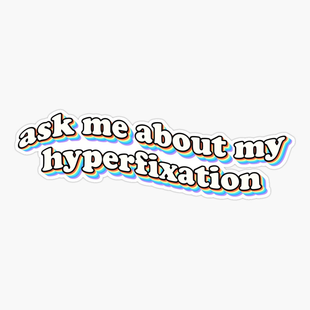 Onim Ask Me About My Hyperfixation Sticker, Phone Decal Water Bottle ...