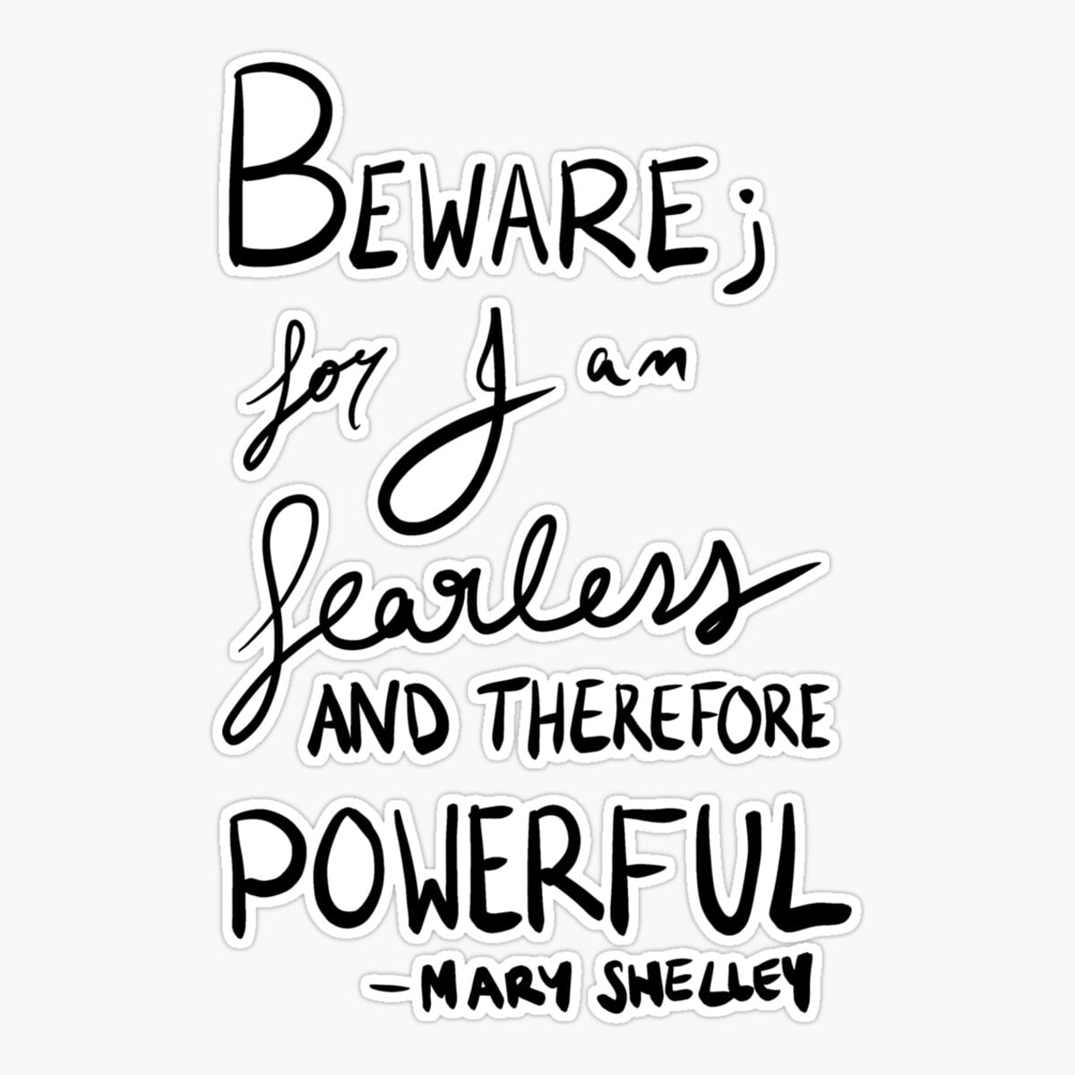 Onim Beware For I Am Fearless And Therefore Powerful Quote Frankenstein ...