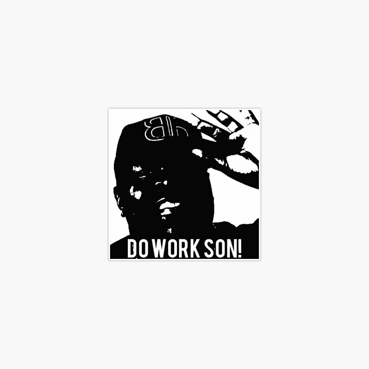 Onim Big Black Do work son!, He's still doin work! Sticker - Walmart.com