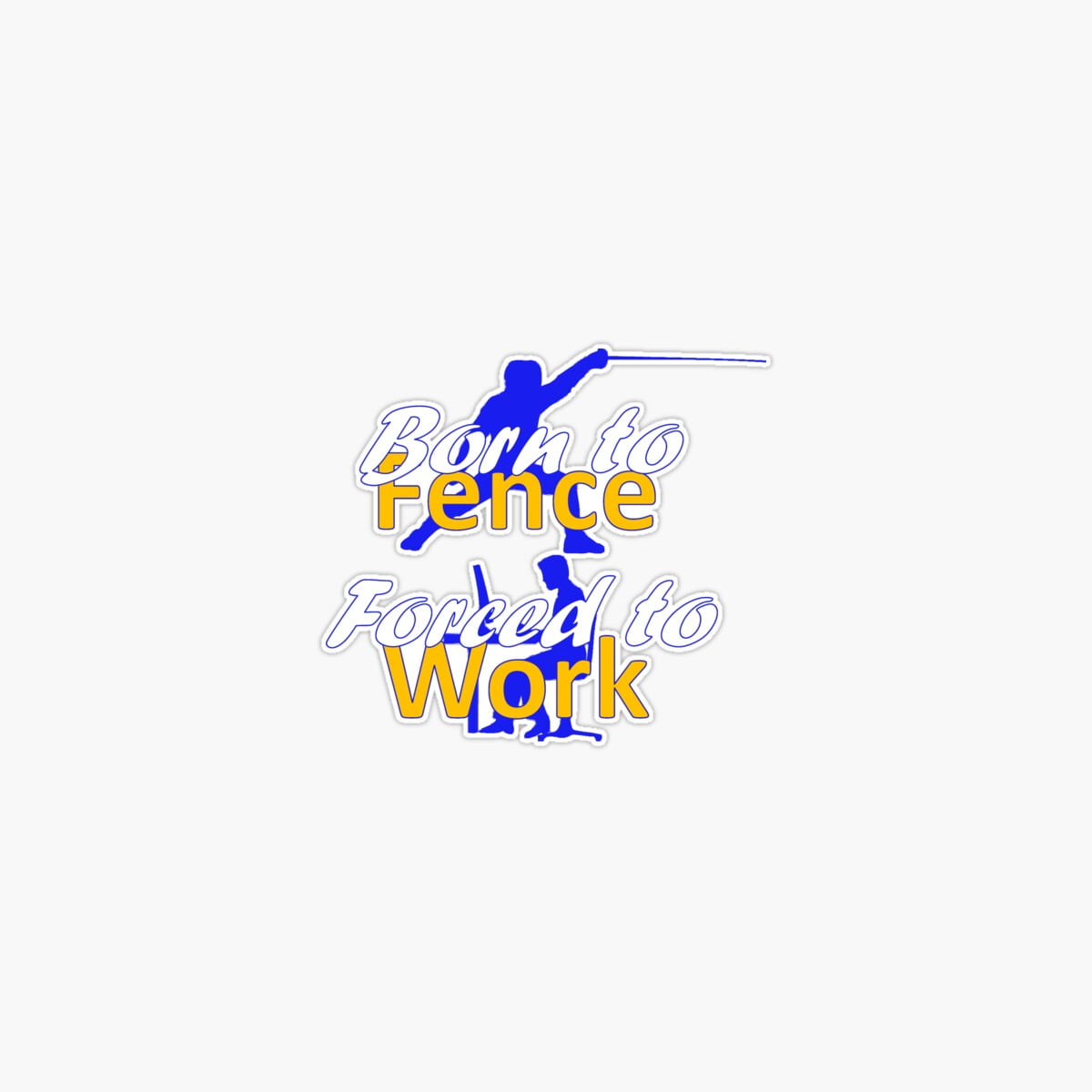 Onim Born To Fence - Forced To Work Sticker, Phone Decal Water Bottle ...