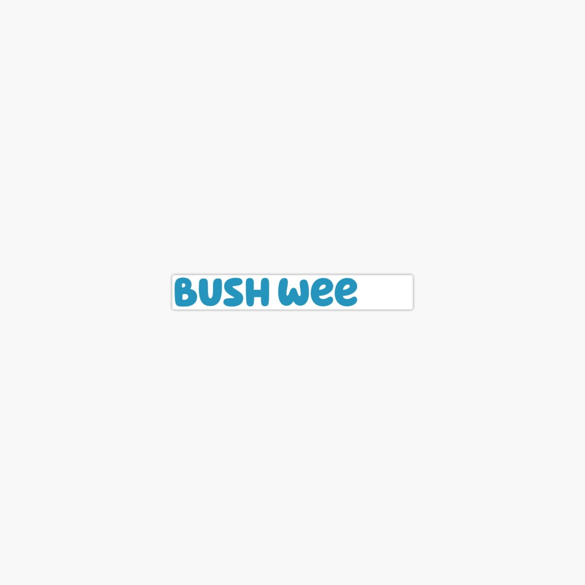 Onim Bush Wees Sticker, Phone Decal Water Bottle Stickers Car Decals ...
