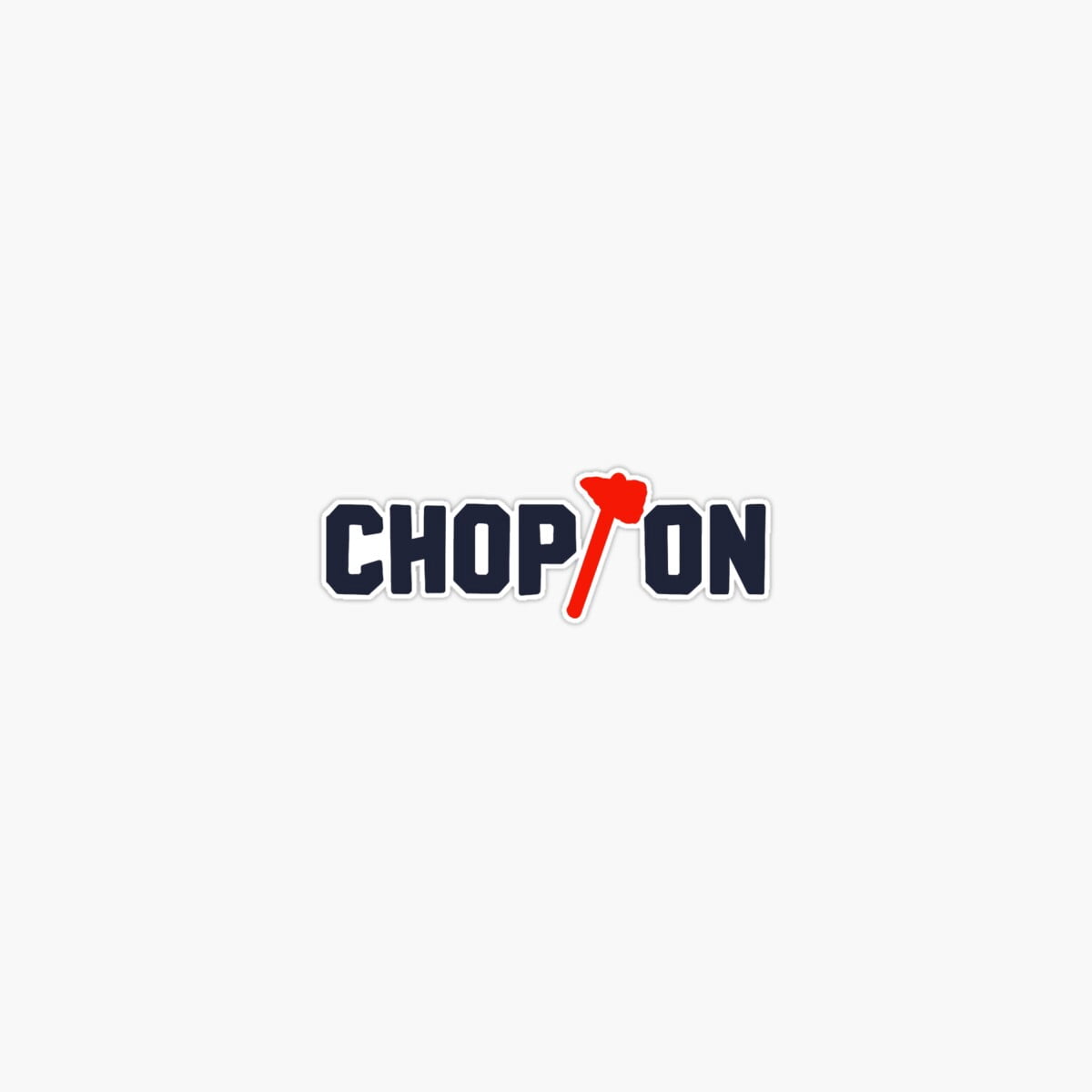 Onim Chop On With Tomahawk Sticker, Phone Decal Water Bottle Stickers ...