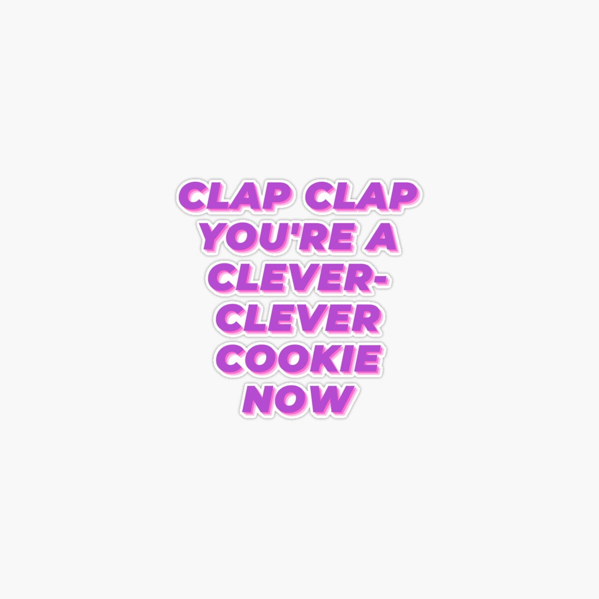 Onim Clap Clap You'Re A Clever-Clever Cookie Now Sticker, Phone Decal ...
