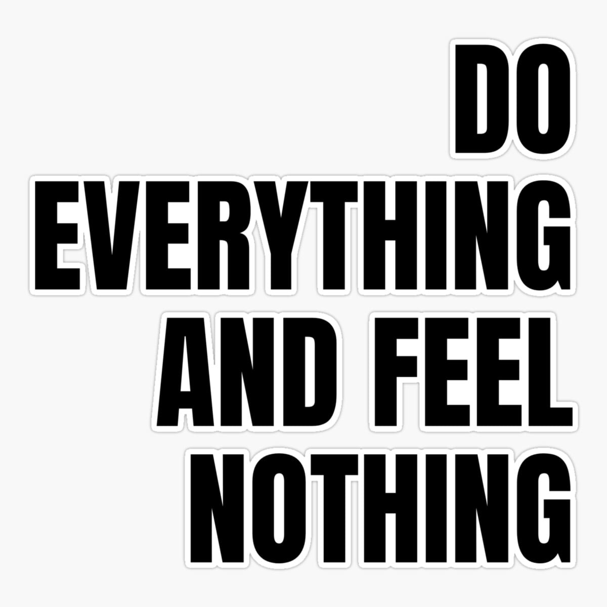 Onim Do Everything Feel Nothing Sticker, Phone Decal Water Bottle ...