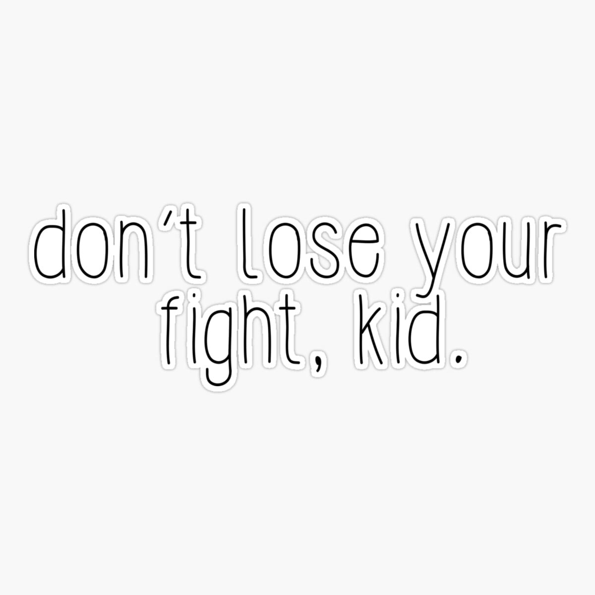 Onim Don'T Lose Your Fight, Kid Sticker, Phone Decal Water Bottle ...