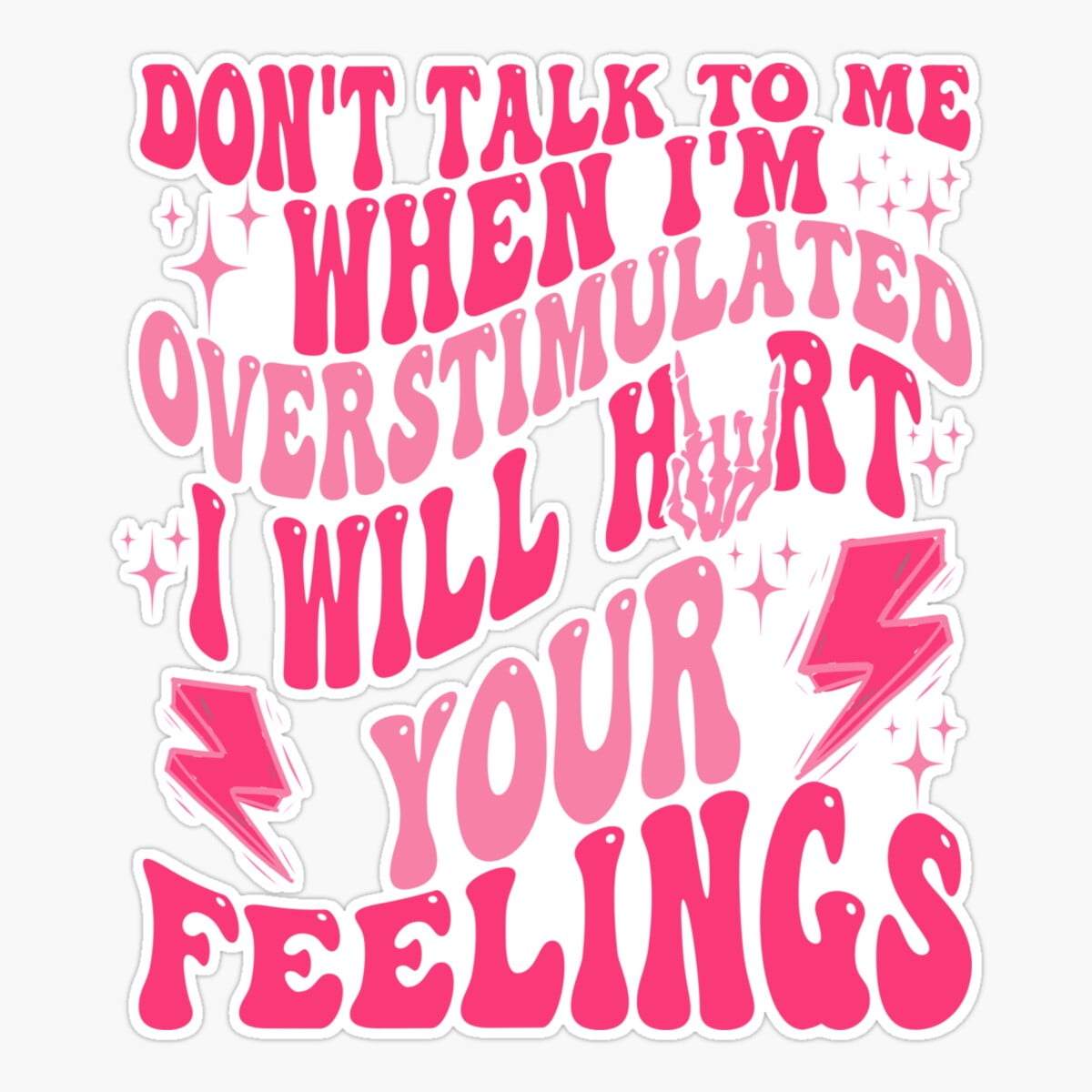 Onim Don'T Talk To Me When I'M Overstimulated I Will Hurt Your Feelings ...