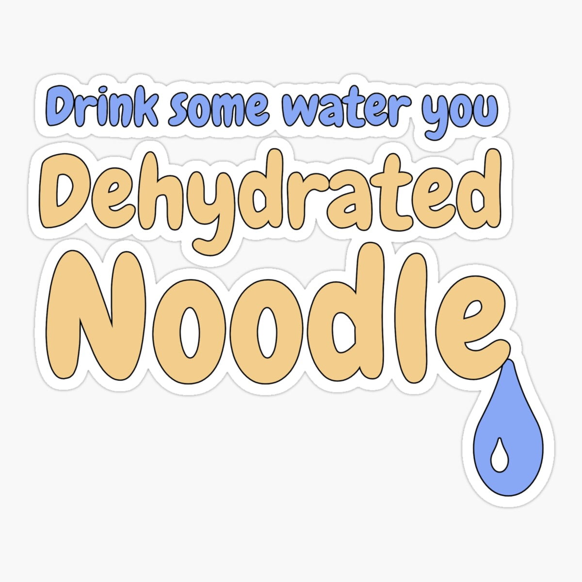 Onim Drink Some Water You Dehydrated Noodle Sticker Sticker, Phone ...