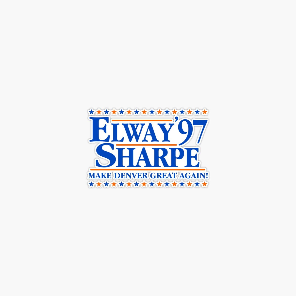 Onim Elect Elway And Sharpe '97 - Make Denver Great Again Sticker ...