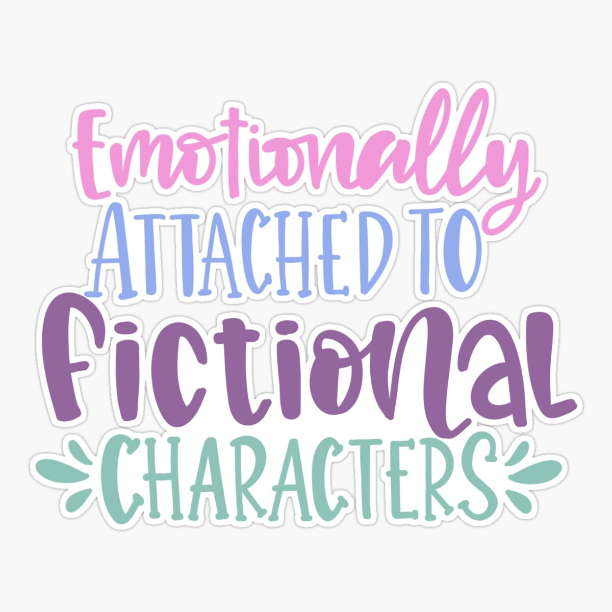 Onim Emotionally Attached To Fictional Characters Sticker, Phone Decal ...