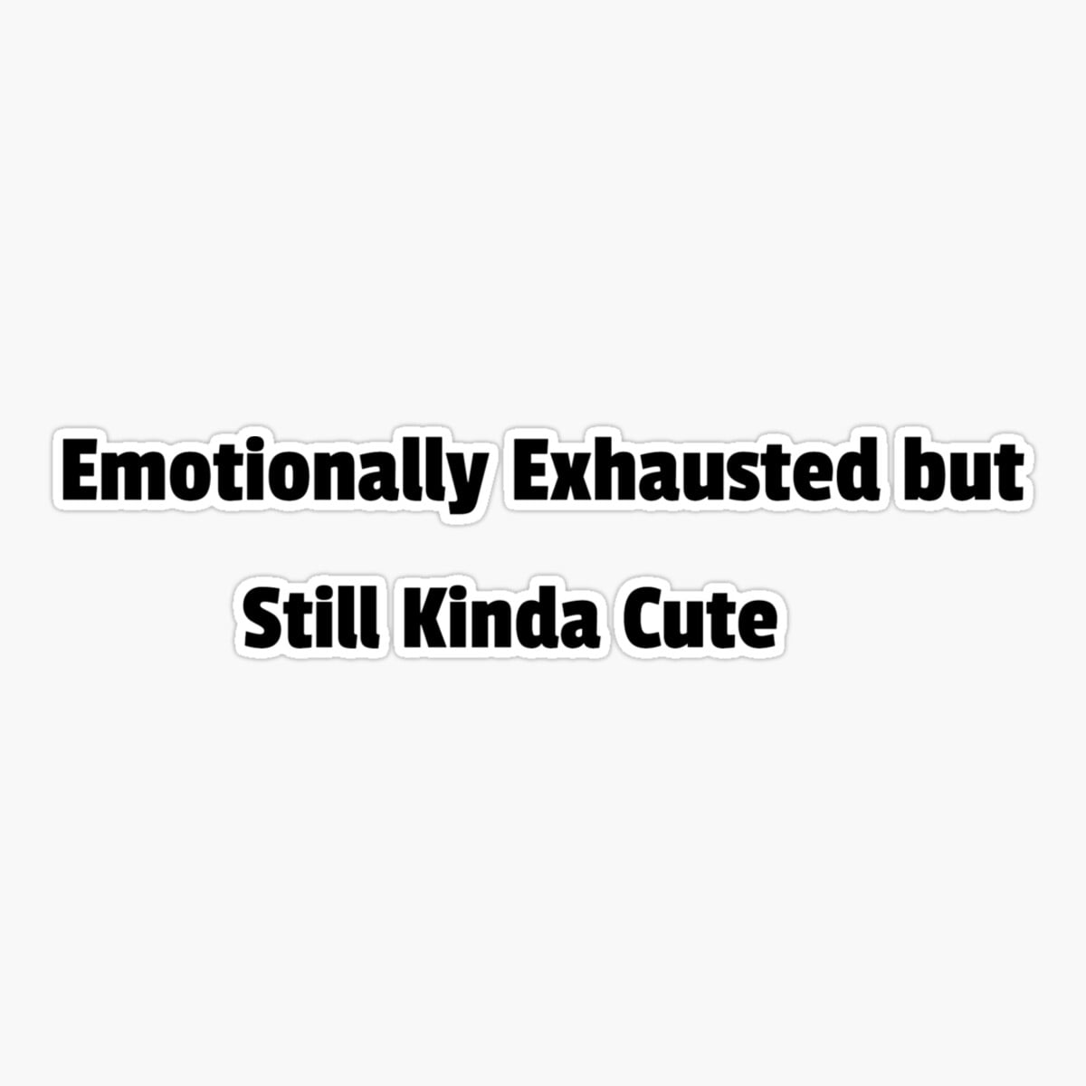 Onim Emotionally Exhausted But Still Kinda Cute Sticker, Phone Decal ...