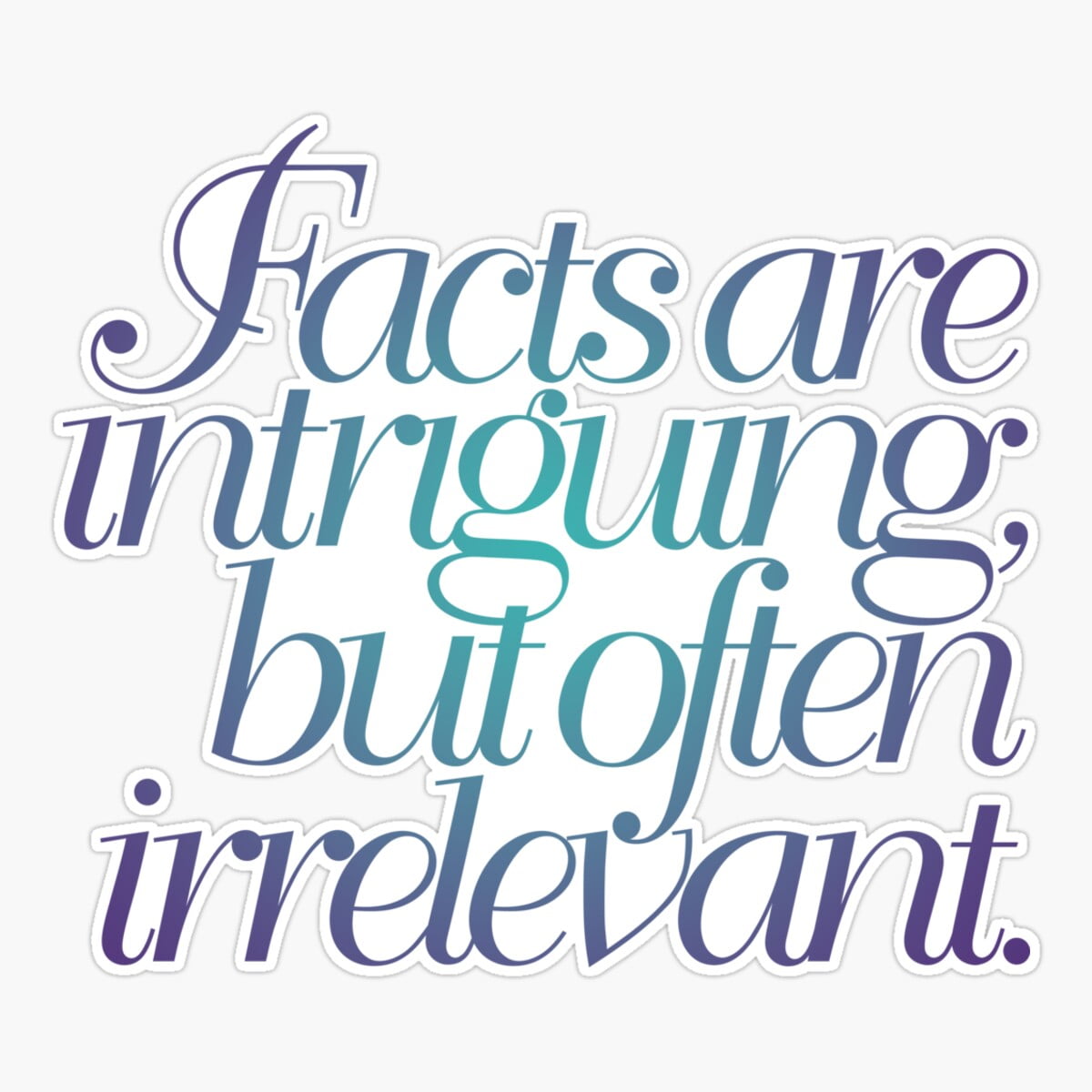 Onim Facts Are Intriguing, But Often Irrelevant. V.1 Sticker, Phone ...