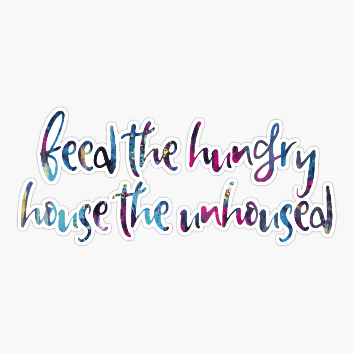 Onim Feed The Hungry, House The Unhoused Sticker, Phone Decal Water ...
