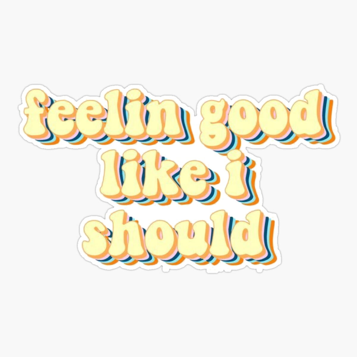 Onim Feelin Good Like I Should Sticker, Phone Decal Water Bottle ...