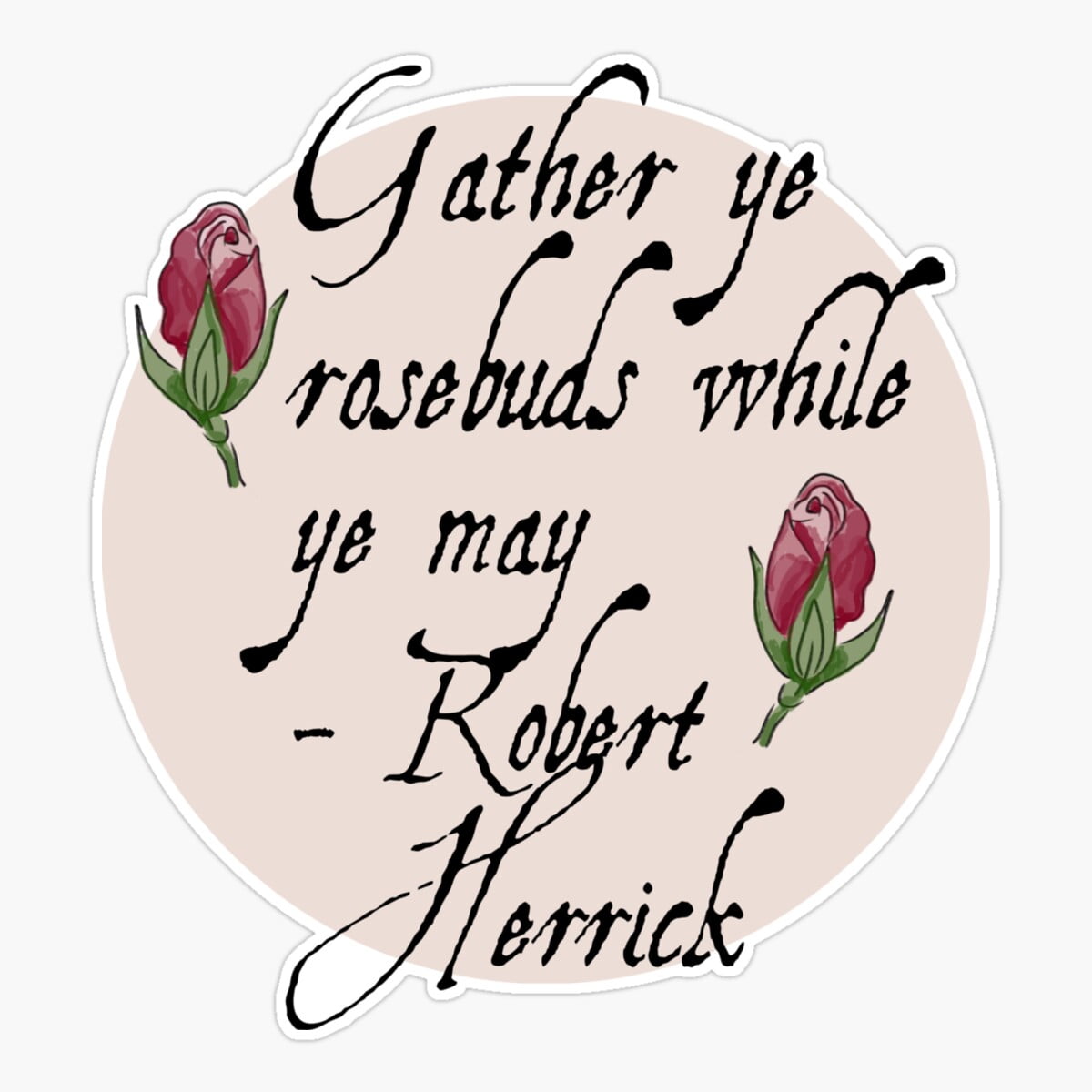 Onim Gather Ye Rosebuds While Ye May With Hand-Drawn Roses Sticker ...