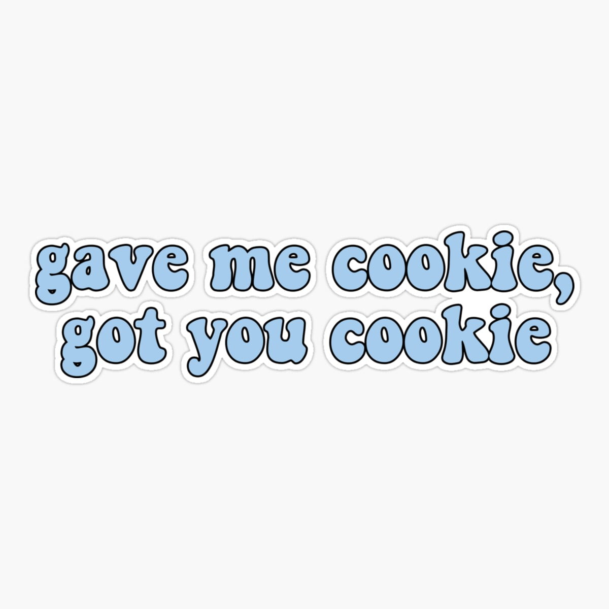 Onim Gave Me Cookie Got You Cookie Sticker, Phone Decal Water Bottle ...
