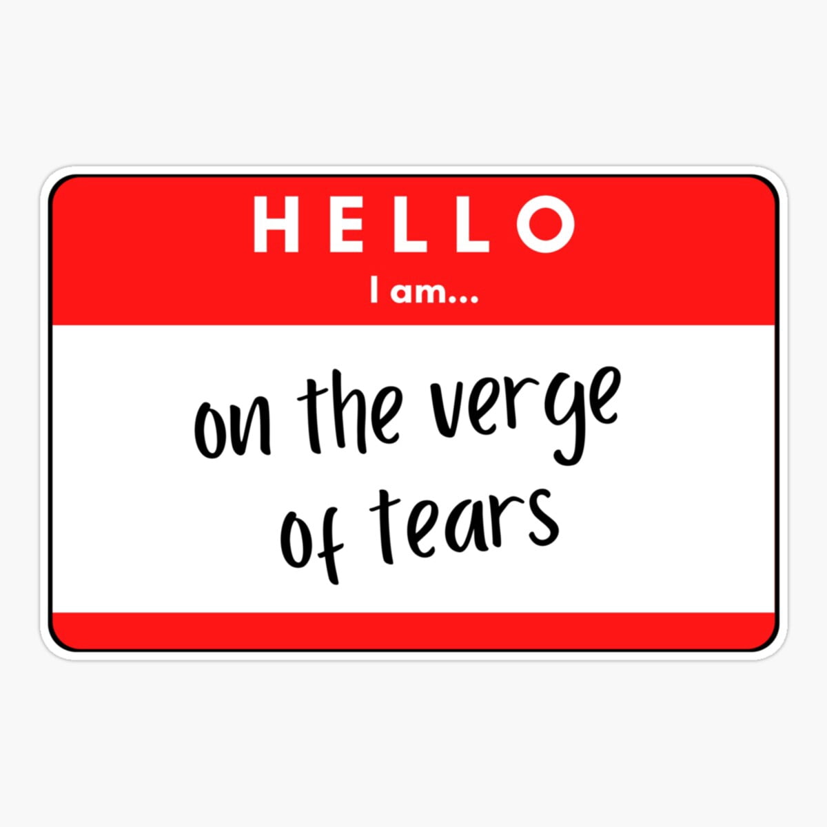 Onim Hello I Am On The Verge Of Tears Sticker, Phone Decal Water Bottle ...