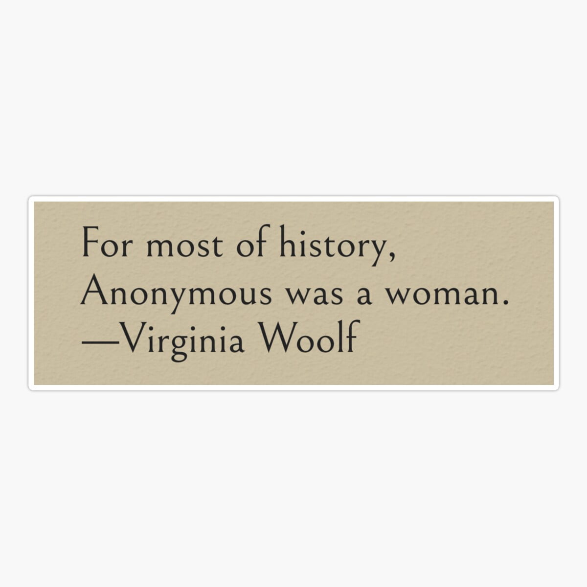 Onim For Most Of History, Anonymous Was A Woman. —Virginia Woolf Book ...